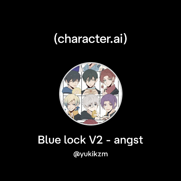 Chat with Blue lock V2 - angst | character.ai | AI Chat, Reimagined ...
