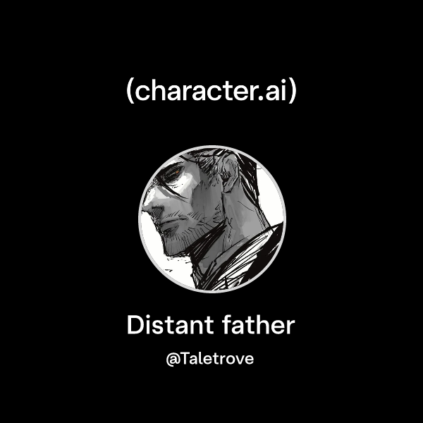 Chat with Distant father | character.ai | AI Chat, Reimagined–Your ...