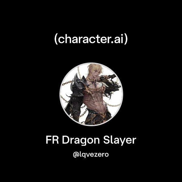 Chat with FR Dragon Slayer | character.ai | AI Chat, Reimagined–Your ...
