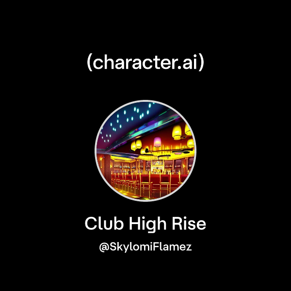 Chat with Club High Rise | character.ai | Personalized AI for every ...