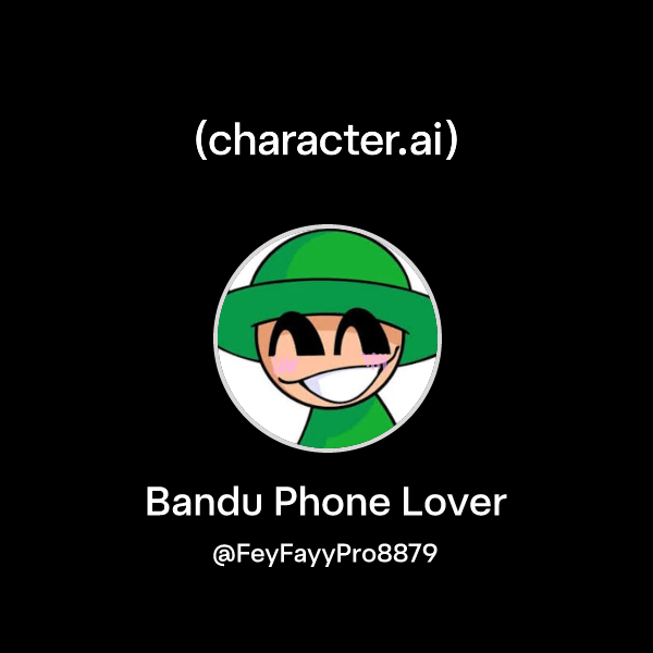 Chat with Bandu Phone Lover | character.ai | Personalized AI for every ...