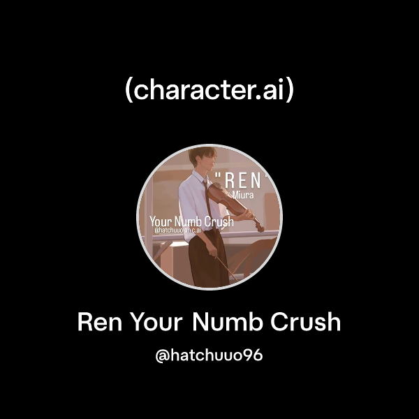 Chat with Ren Your Numb Crush | character.ai | Personalized AI for ...