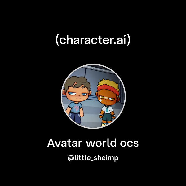 Chat with Avatar world ocs | character.ai | Personalized AI for every moment of your day