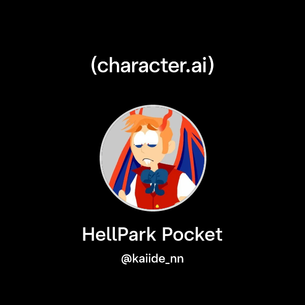 Chat with HellPark Pocket | character.ai | AI Chat, Reimagined–Your Words. Your World.