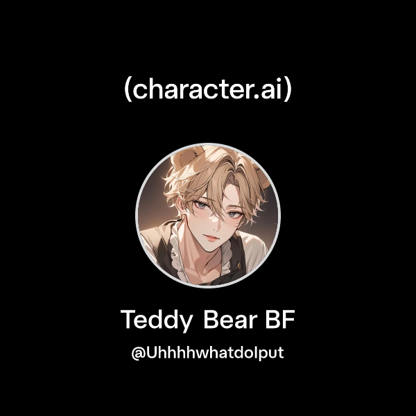 Chat with Teddy Bear BF | character.ai | Personalized AI for every ...