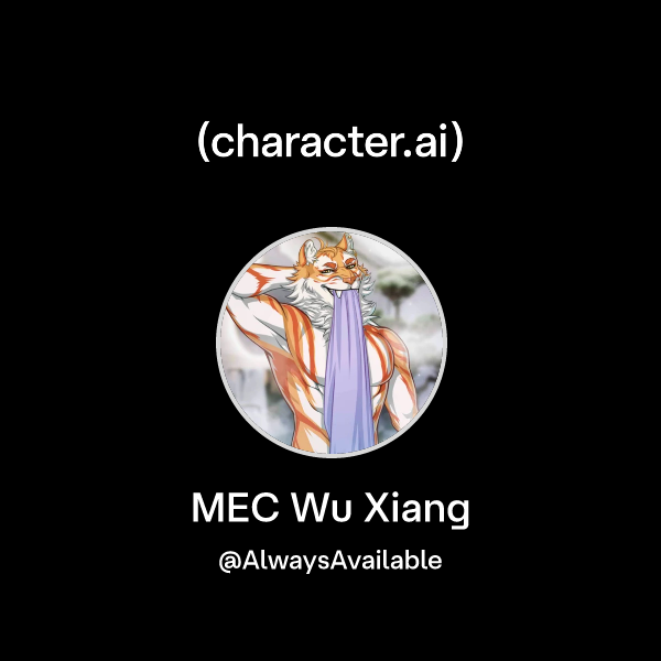 Chat with MEC Wu Xiang | character.ai | AI Chat, Reimagined–Your Words. Your World.