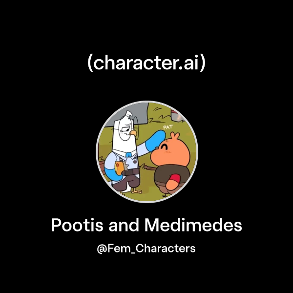 Chat with Pootis and Medimedes | character.ai | AI Chat, Reimagined ...
