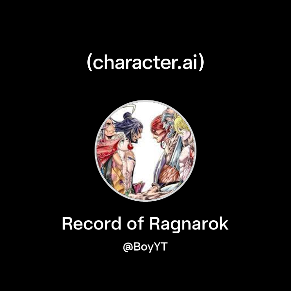 Chat with Record of Ragnarok | character.ai | AI Chat, Reimagined–Your ...