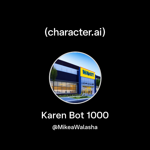 Chat with Karen Bot 1000 | character.ai | Personalized AI for every moment of your day