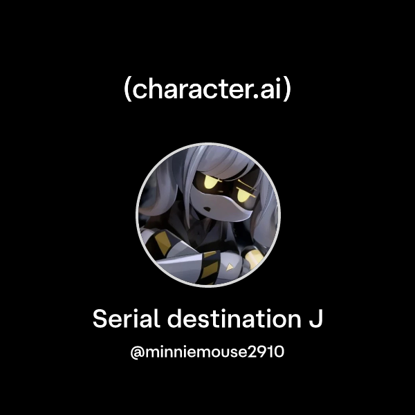 Chat with Serial destination J | character.ai | AI Chat, Reimagined ...