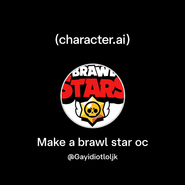 Chat with Make a brawl star oc | character.ai | Personalized AI for ...