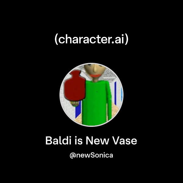 Chat with Baldi is New Vase | character.ai | AI Chat, Reimagined–Your ...