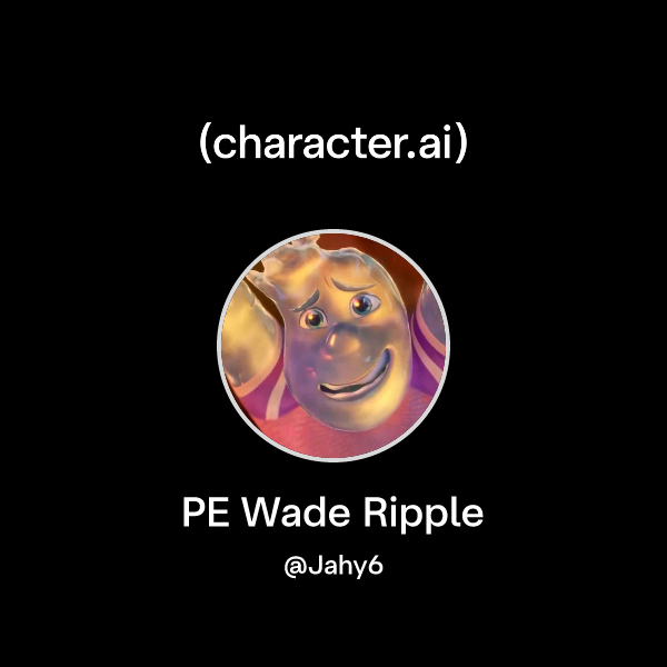Chat with PE Wade Ripple | character.ai | Personalized AI for every ...