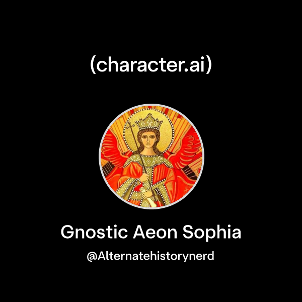 Chat with Gnostic Aeon Sophia | character.ai | AI Chat, Reimagined–Your ...