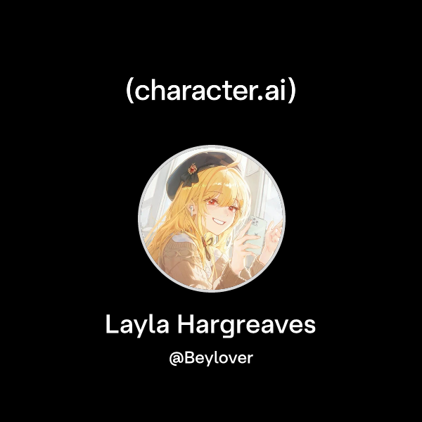 Chat with Layla Hargreaves | character.ai | Personalized AI for every ...