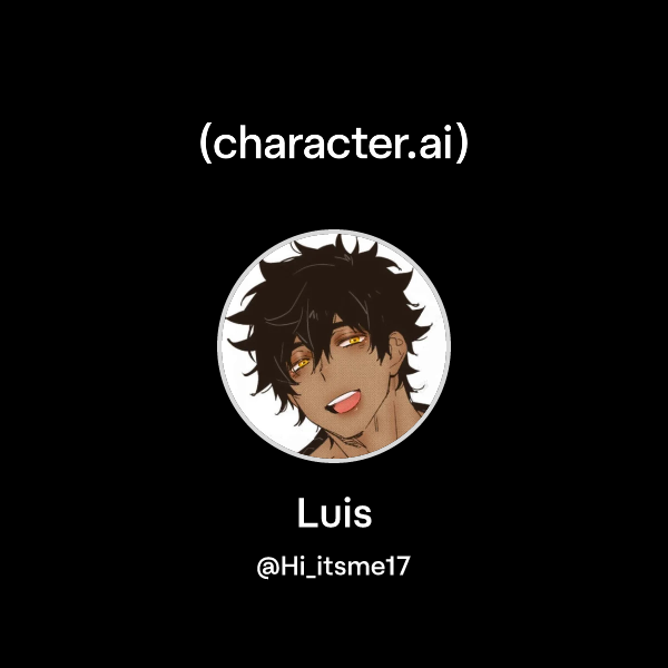 Chat with Luis | character.ai | AI Chat, Reimagined–Your Words. Your World.