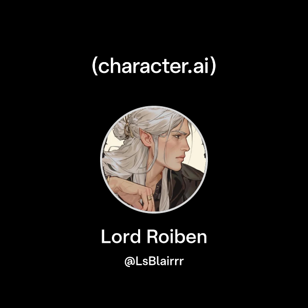 Chat with Lord Roiben | character.ai | AI Chat, Reimagined–Your Words. Your World.