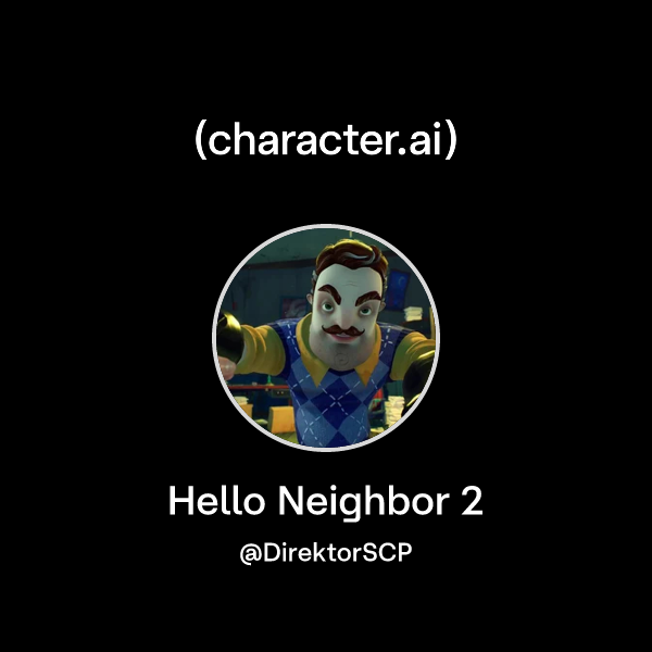 Chat with Hello Neighbor 2 | character.ai | AI Chat, Reimagined–Your ...