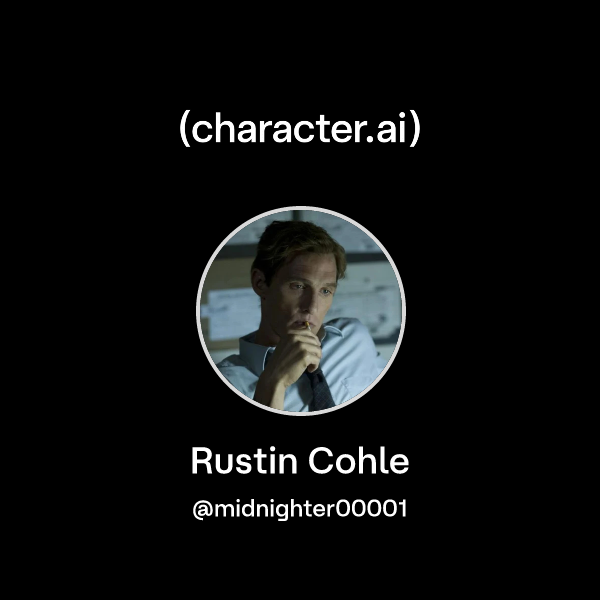 Chat with Rustin Cohle | character.ai | AI Chat, Reimagined–Your Words ...