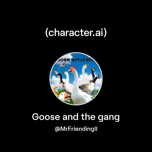 Chat with Goose and the gang | character.ai | AI Chat, Reimagined–Your ...