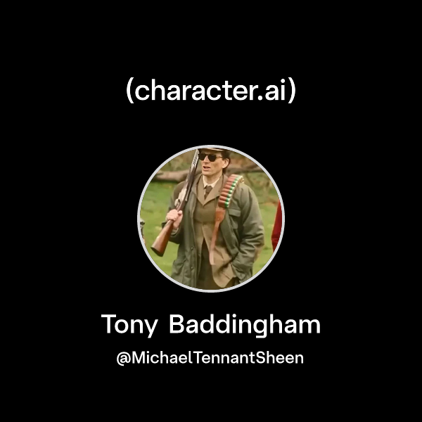 Chat with Tony Baddingham | character.ai | AI Chat, Reimagined–Your ...