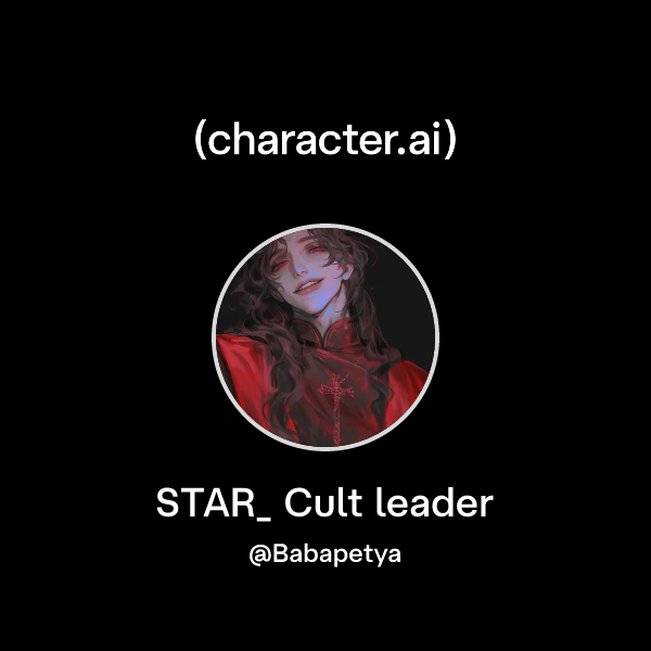Chat with STAR_ Cult leader | character.ai | Personalized AI for every ...