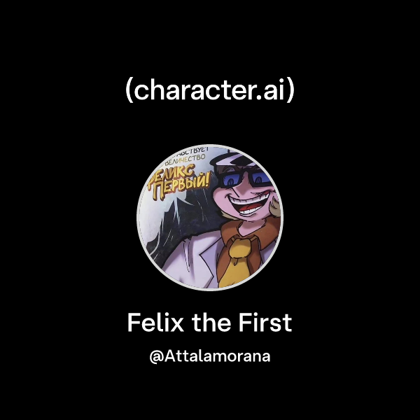 Chat with Felix the First | character.ai | AI Chat, Reimagined–Your Words. Your World.