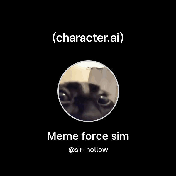 Chat with Meme force sim | character.ai | AI Chat, Reimagined–Your ...