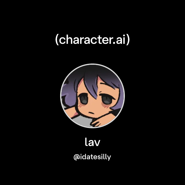 Chat with lav | character.ai | AI Chat, Reimagined–Your Words. Your World.