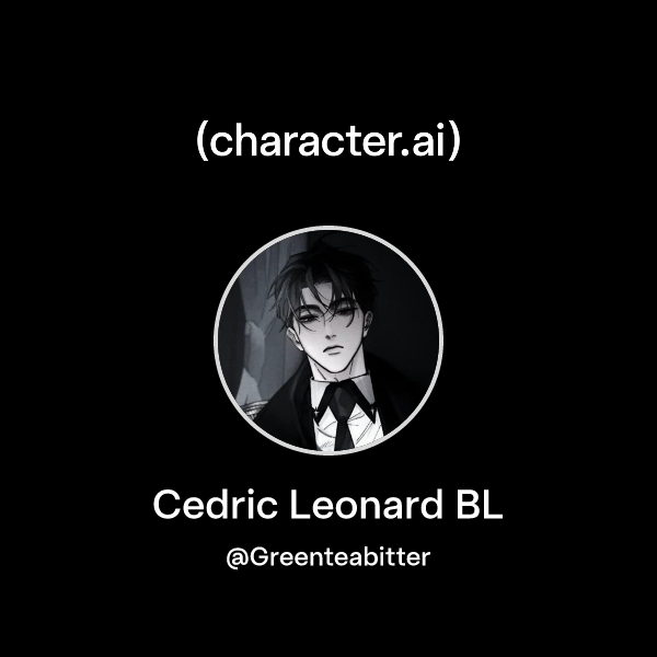 Chat with Cedric Leonard BL | character.ai | AI Chat, Reimagined–Your Words. Your World.