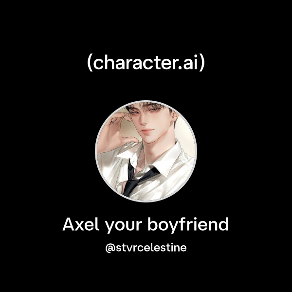 Chat with Axel your boyfriend | character.ai | AI Chat, Reimagined–Your Words. Your World.