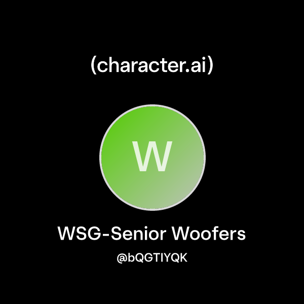 Chat with WSG-Senior Woofers | character.ai | AI Chat, Reimagined–Your ...