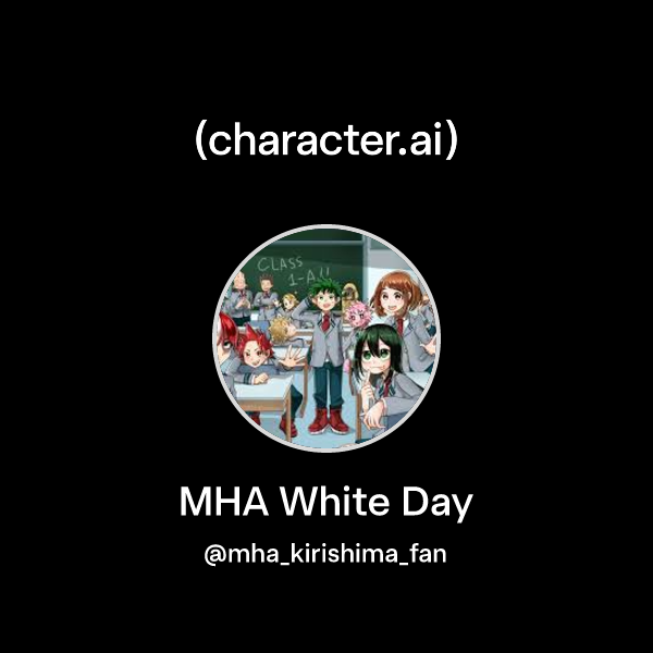 Chat with MHA White Day | character.ai | AI Chat, Reimagined–Your Words ...
