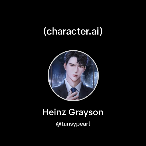 Chat with Heinz Grayson | character.ai | AI Chat, Reimagined–Your Words ...