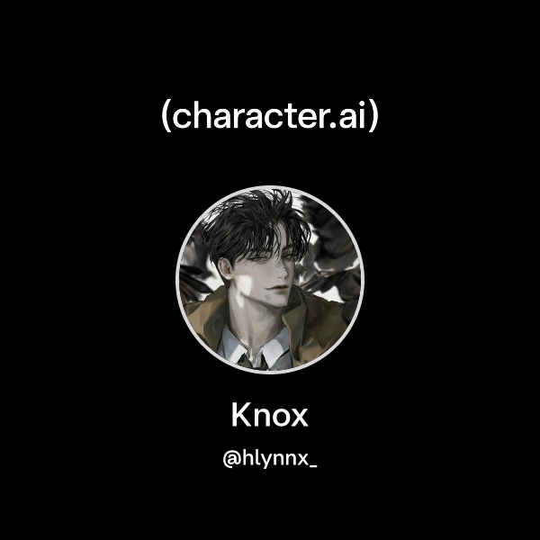 Chat with Knox | character.ai | AI Chat, Reimagined–Your Words. Your World.
