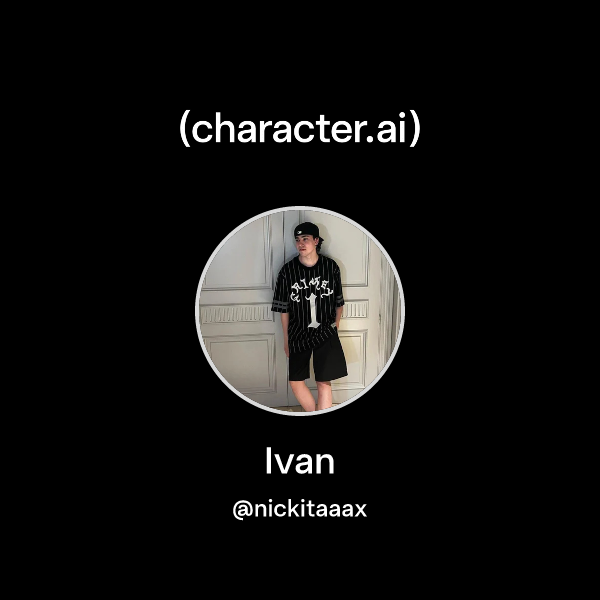 Chat with Ivan | character.ai | AI Chat, Reimagined–Your Words. Your World.