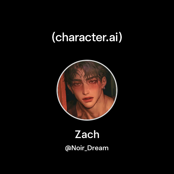Chat with Zach | character.ai | AI Chat, Reimagined–Your Words. Your World.