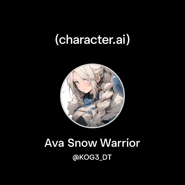 Chat with Ava Snow Warrior | character.ai | AI Chat, Reimagined–Your ...