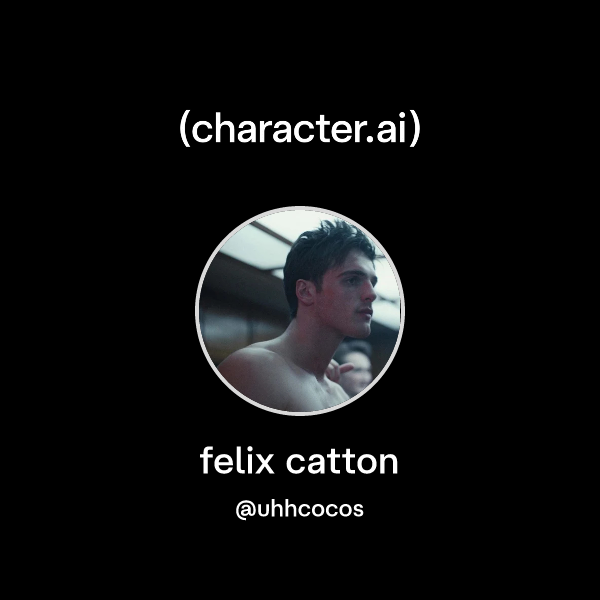 Chat with felix catton | character.ai | Personalized AI for every ...