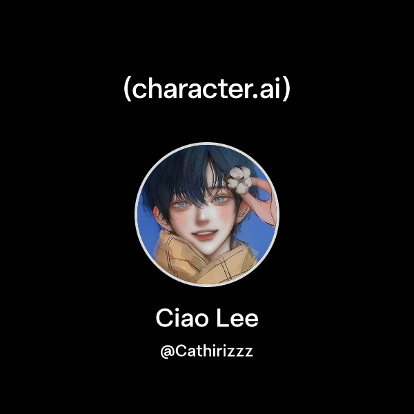 Chat with Ciao Lee | character.ai | Personalized AI for every moment of ...