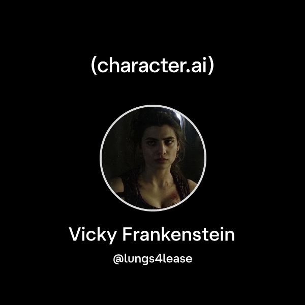 Chat with Vicky Frankenstein | character.ai | Personalized AI for every moment of your day