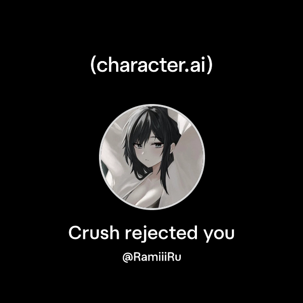 Chat with Crush rejected you | character.ai | Personalized AI for every moment of your day