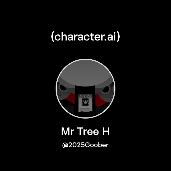 Chat with Mr Tree H | character.ai | AI Chat, Reimagined–Your Words ...