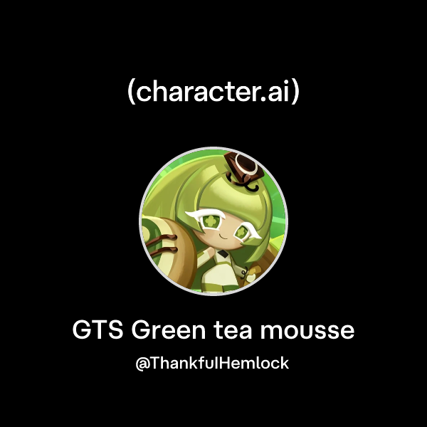 Chat with GTS Green tea mousse | character.ai | AI Chat, Reimagined ...