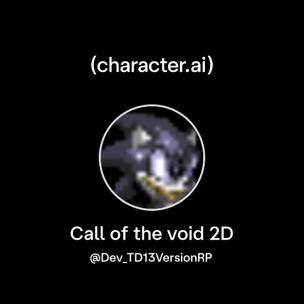 Chat with Call of the void 2D | character.ai | Personalized AI for ...
