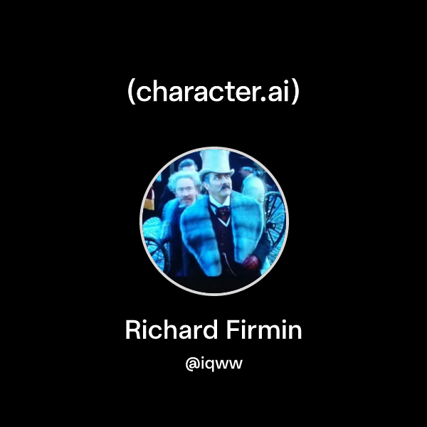 Chat with Richard Firmin | character.ai | AI Chat, Reimagined–Your ...