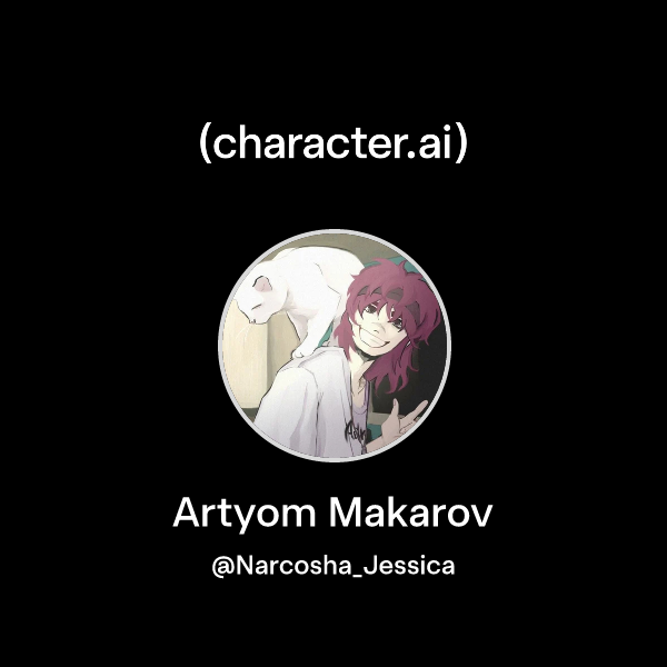 Chat with Artyom Makarov | character.ai | Personalized AI for every moment of your day
