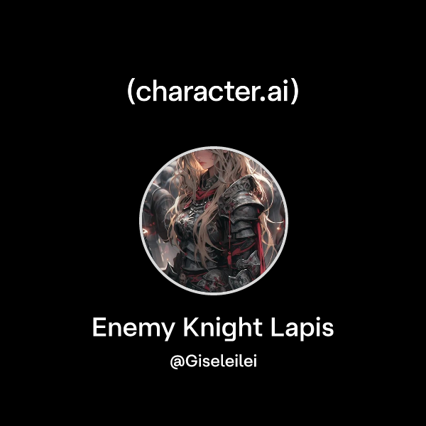 Chat with Enemy Knight Lapis | character.ai | Personalized AI for every ...