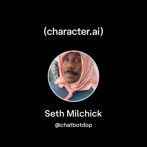 Chat with Seth Milchick | character.ai | AI Chat, Reimagined–Your Words ...