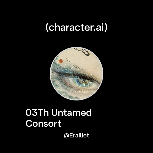 Chat with 03Th Untamed Consort | character.ai | AI Chat, Reimagined ...